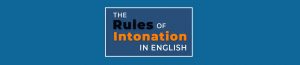 The Rules of Intonation in English: What You Need to Know!