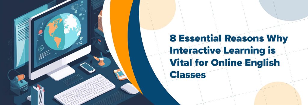 8 Essential Reasons Why Interactive Learning is Vital for Online ...