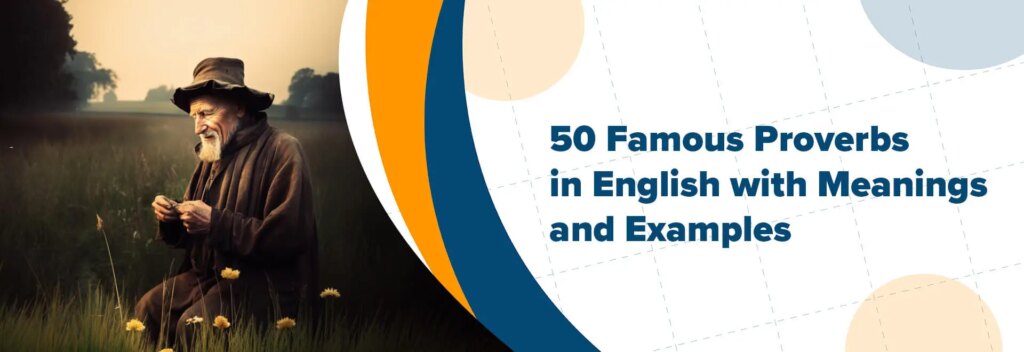 50 Famous Proverbs in English with Meanings and Examples