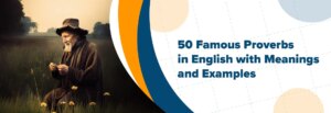 50 Famous Proverbs in English with Meanings and Examples
